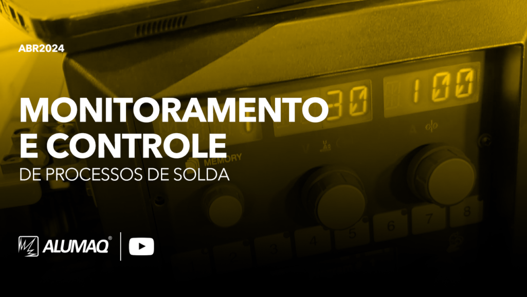 Monitoramento e Controle de Processos de Soldagem - Alumaq